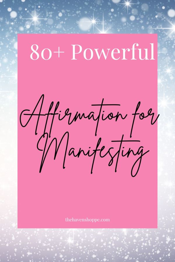 85 Powerful Affirmations for Manifestation + How To Use Them – The ...