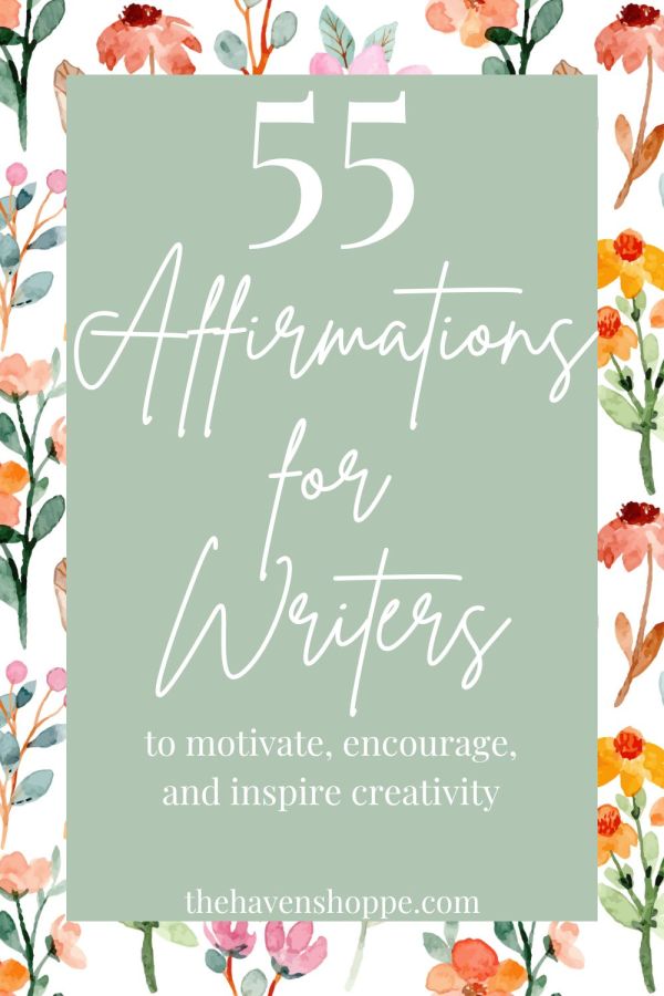 55 Powerful Affirmations for Writers To Inspire Creativity – The Haven ...