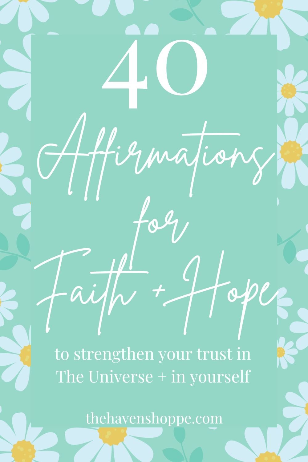 40 Affirmations For Faith, Hope, and Trust in the Universe – The Haven ...