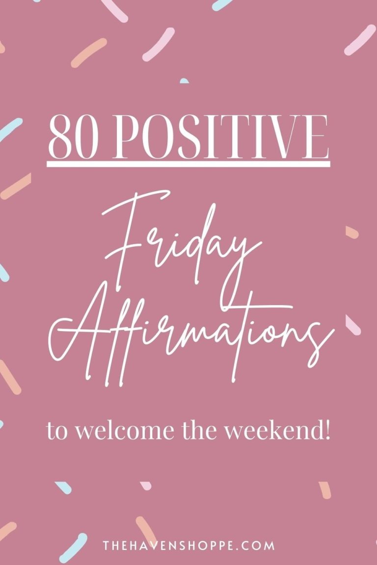 80 Happy Friday Affirmations To Welcome The Weekend – The Haven Shoppe
