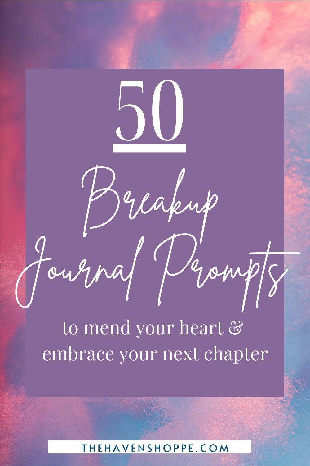 50 Break Up Journal Prompts to Mend Your Heart – The Haven Shoppe