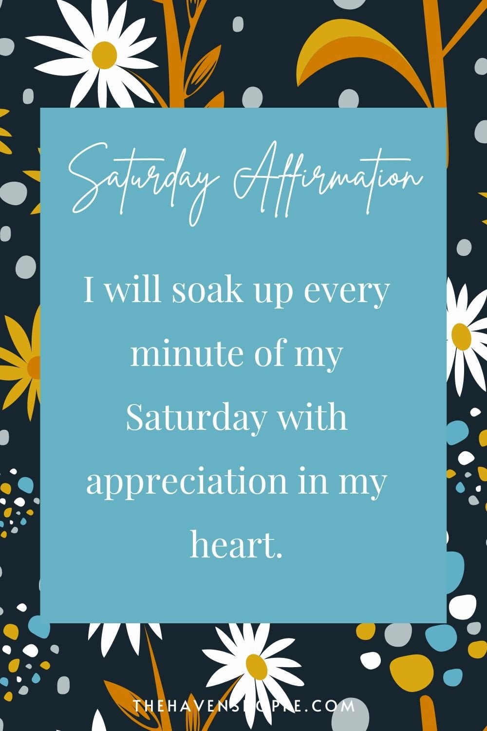 70 Best Saturday Affirmations to Feel Rested and Happy – The Haven Shoppe