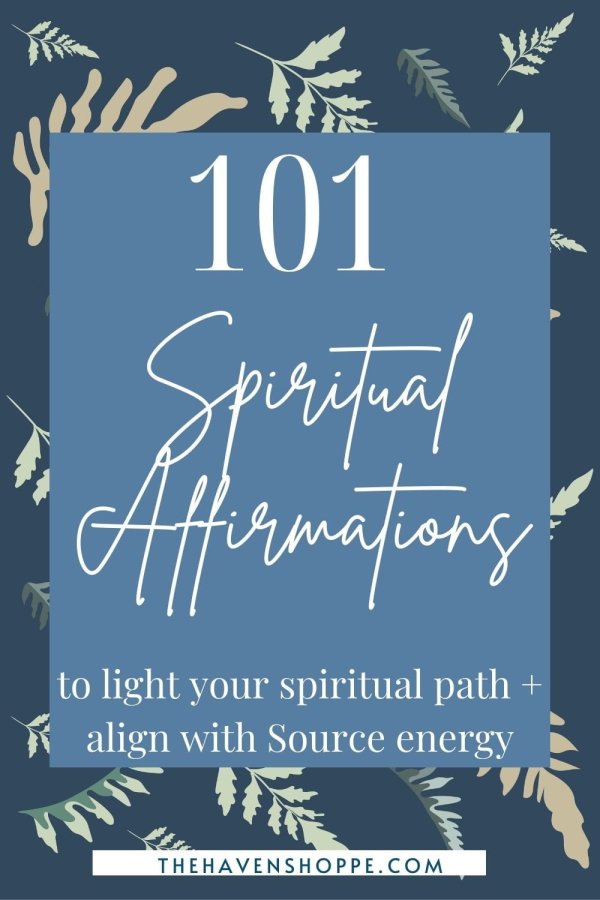 101 Spiritual Affirmations for Spiritual Alignment + Growth