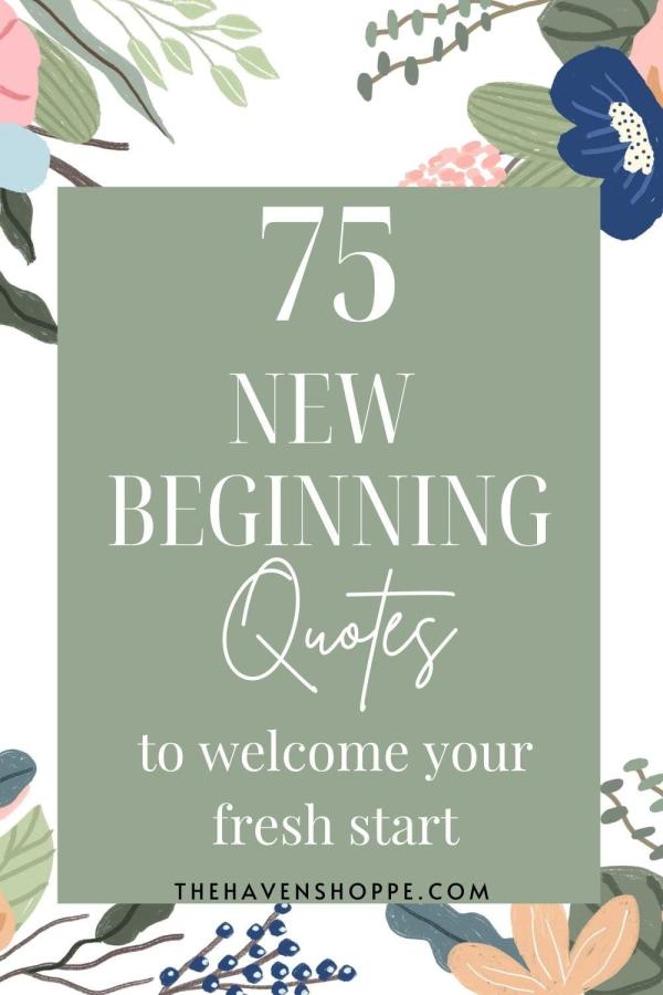 75 Quotes About New Beginnings to Inspire Your Next Chapter – The Haven ...
