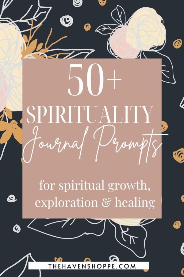 50 Spirituality Journal Prompts for Spiritual Growth + Exploration ...