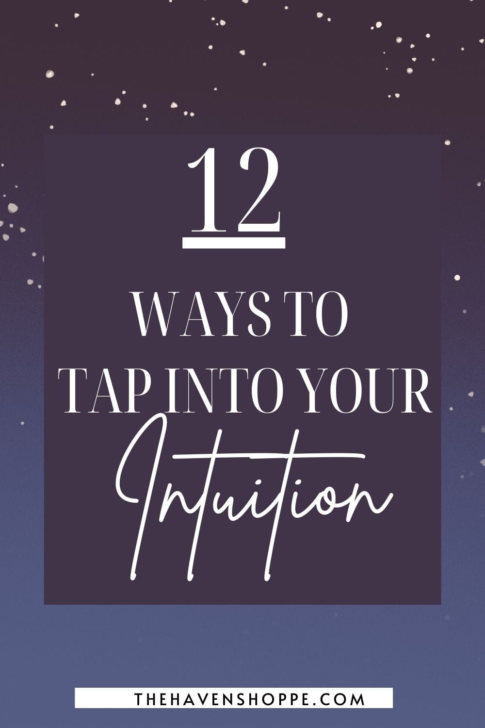 How To Tap Into Your Intuition: 12 Easy Ways – The Haven Shoppe