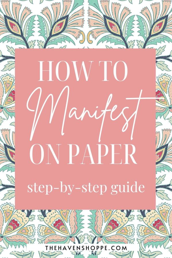 How To Manifest On Paper: 6 Easy Ways with Tips