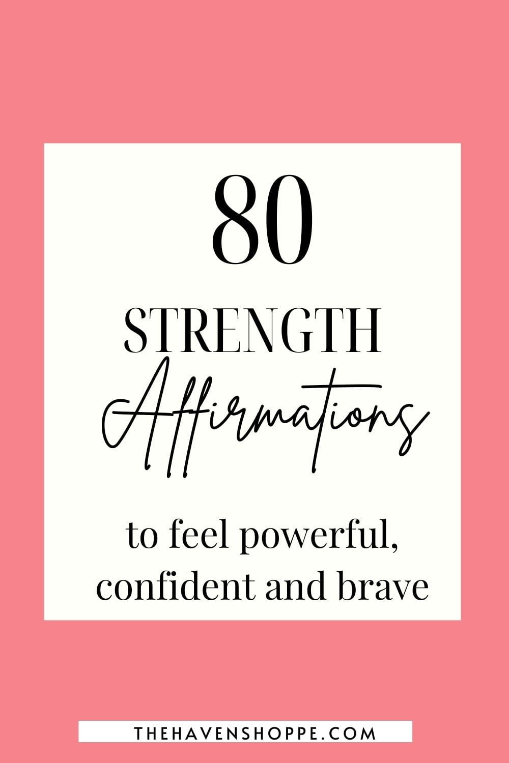 80 Powerful Affirmations About Strength to Empower You – The Haven Shoppe