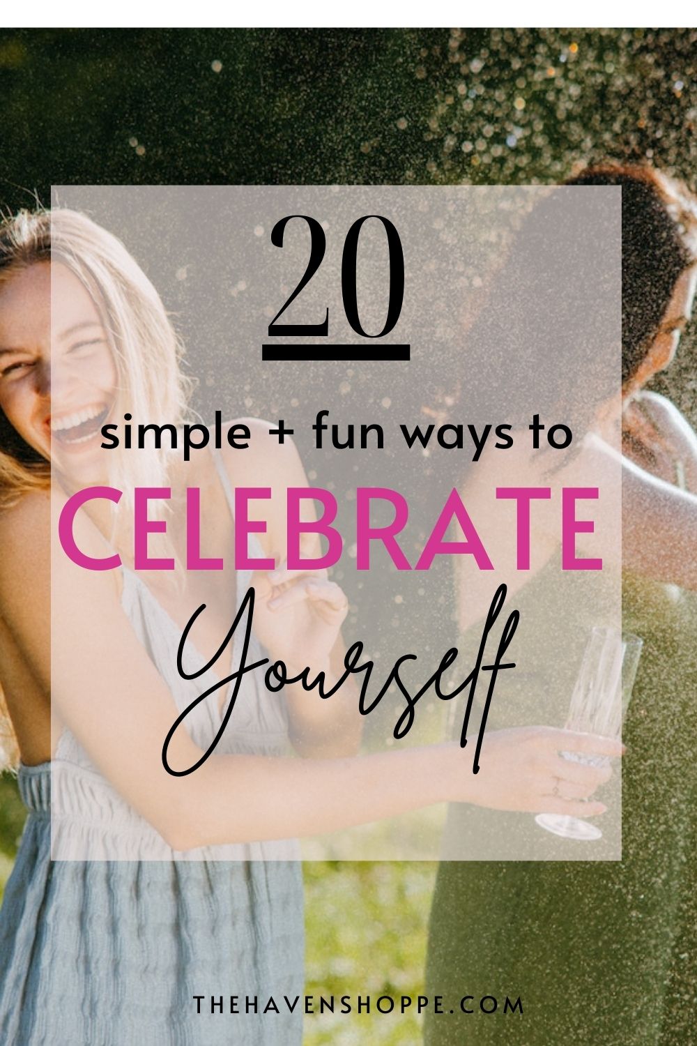 How To Celebrate Yourself: 20 Fun Ideas to Try Today – The Haven Shoppe