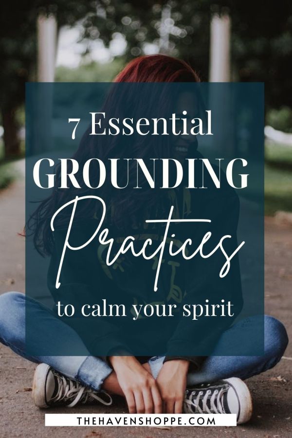 7 Essential Grounding Techniques to Calm Your Spirit – The Haven Shoppe