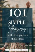 101 Simple Pleasures in Life That You Can Enjoy Today – The Haven Shoppe