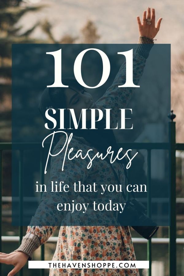 101 Simple Pleasures in Life That You Can Enjoy Today – The Haven Shoppe